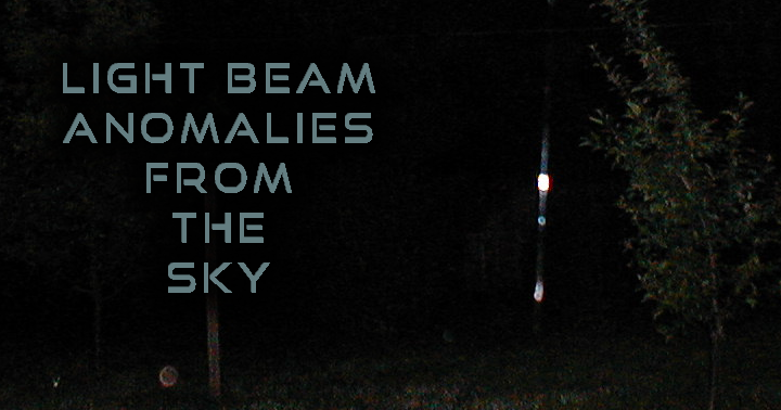 Light Beam Anomalies from the Sky • PARANORMALISM.NET