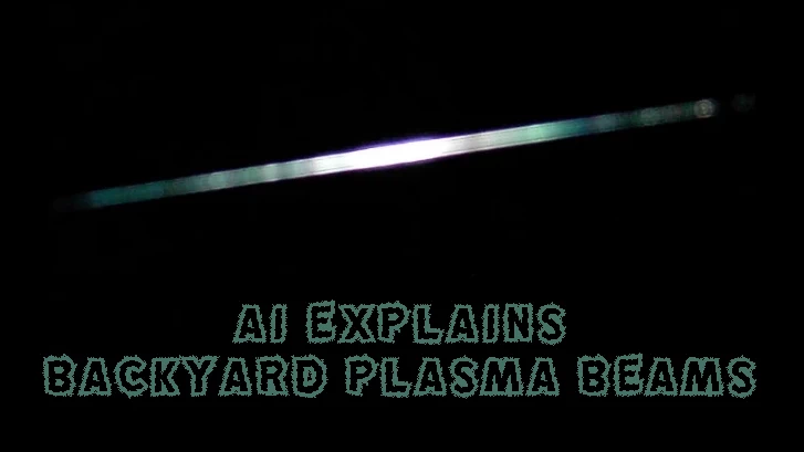 AI Explains Backyard Plasma Beams • PARANORMALISM.NET • ALCHEMY OF THE ...